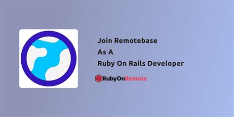 work remotely at remotebase as a ruby on rails developer r rubyonremote