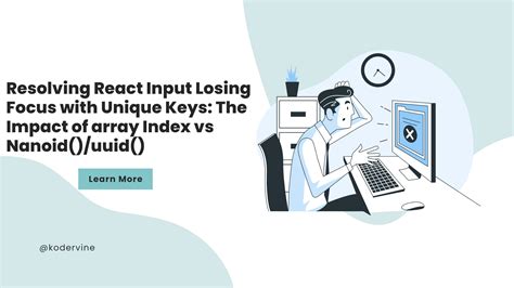 Resolving React Input Losing Focus With Unique Keys The Impact Of