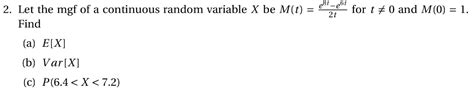 Solved 2 Let The Mgf Of A Continuous Random Variable X Be