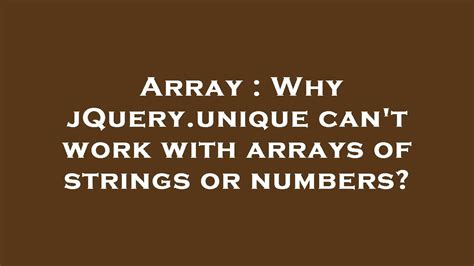 Array Why Jqueryunique Cant Work With Arrays Of Strings Or Numbers Youtube