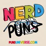Nerd Puns Packed With Geeky Fun And Humor Punsuniverse
