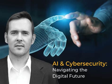 Ai And Cybersecurity Navigating The Digital Future