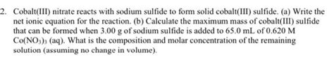 Solved 2 Cobalt Iii Nitrate Reacts With Sodium Sulfide To