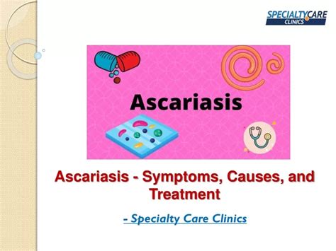 Ppt Ascariasis Symptoms Causes And Treatment Powerpoint Presentation Id 11379193