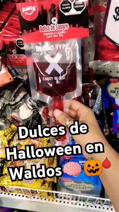 Dulces De Halloween En Waldos🎃🩸🧠llevare Uno 🖐️😅 Youtube