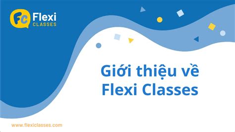 Flexi Classes Dạy Gì Học Có Tốt Không