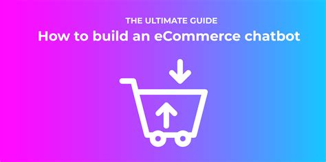 how to build an ecommerce chatbot the ultimate guide 2020