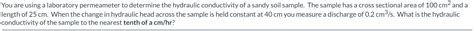 Solved You Are Using A Laboratory Permeameter To Determine