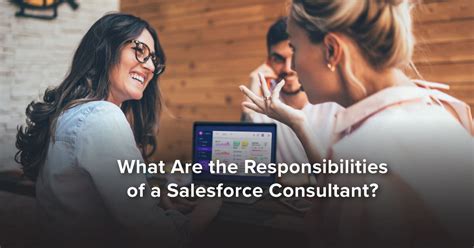 What Are The Responsibilities Of A Salesforce Consultant
