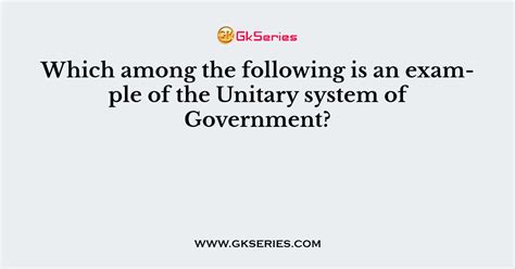 Which Among The Following Is An Example Of The Unitary System Of