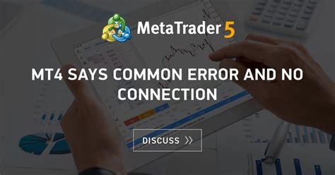 Mt4 Says Common Error And No Connection Trading Platform Mql4 And Metatrader 4 Mql4