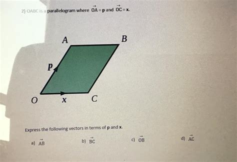 Solved OABC Is A Parallelogram Where OA P And OC X A Chegg