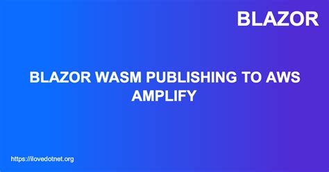 Blazor Wasm Publishing To Aws Amplify I ️ Dotnet