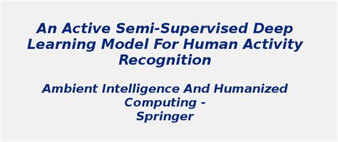 An Active Semi Supervised Deep Learning Model For Human Activity Recognition S Logix