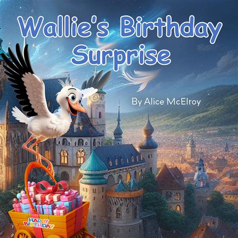Wallies Birthday Surprise Ebook Mcelroy Alice Kindle Store