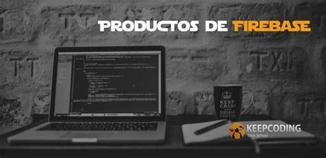 Productos De Firebase Guía 2025 Keepcoding Bootcamps