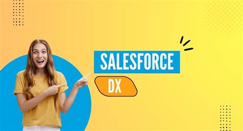 Improve Your Working Experience With Salesforce Developer Experiencedx