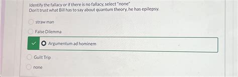 Solved Identify The Fallacy Or If There Is No Fallacy