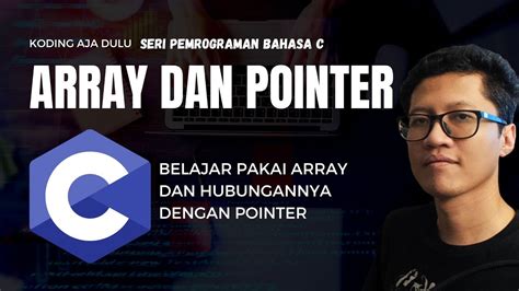 Tutorial Bahasa C 9 Array Dan Pointer Youtube