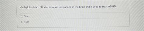 Solved Methylphenidate Ritalin ﻿increases Dopamine In The
