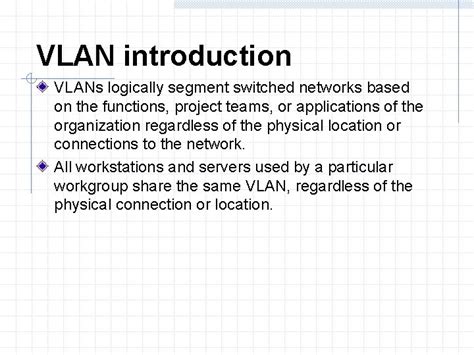 Virtual LANs VLAN Introduction VLANs Logically Segment Switched