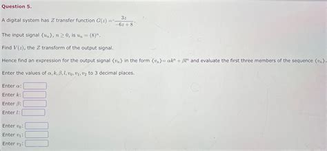 Solved Question 5 A Digital System Has Z Transfer Function Chegg