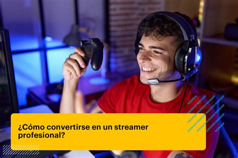 ¿qué Es Un Streamer Y Cómo Convertirse En Un Profesional