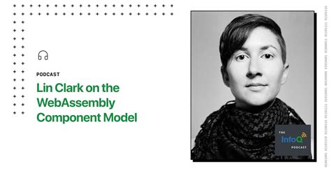 Infoq The Webassembly Component Model Is A Language Neutral Approach To Building Webassembly