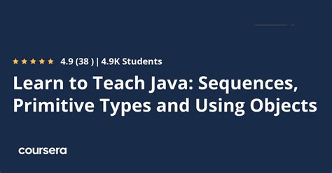 learn to teach java sequences primitive types and using objects