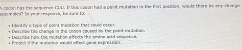 A Codon Has The Sequence Cuu If This Codon Had A Point Mutation In The