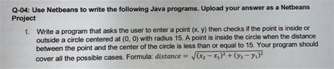 Solved Q 04 Use Netbeans To Write The Following Java