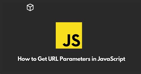 How To Get Url Parameters In Javascript Programming Cube