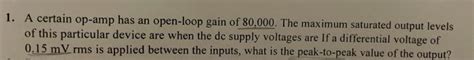 Solved 1 A Certain Op Amp Has An Open Loop Gain Of 80000