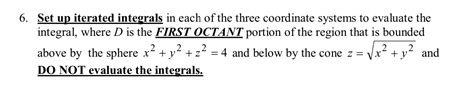 Solved Set Up Iterated Integrals In Each Of The Three