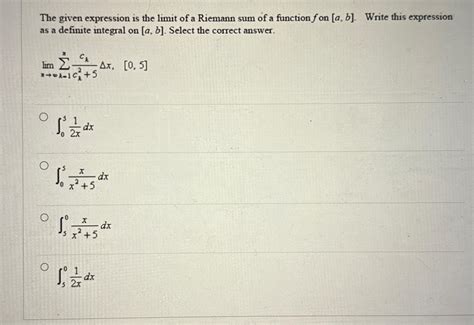 Solved The Given Expression Is The Limit Of A Riemann Sum Of