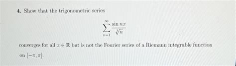 Solved 4 Show That The Trigonometric Series ∑n1∞3nsinnx