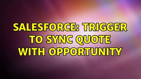 Salesforce Trigger To Sync Quote With Opportunity Youtube