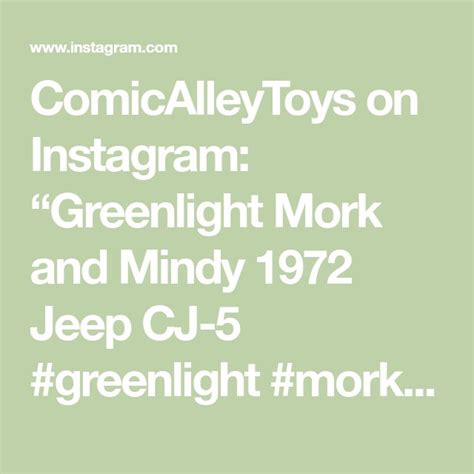 Comicalleytoys On Instagram Greenlight Mork And Mindy 1972 Jeep Cj 5
