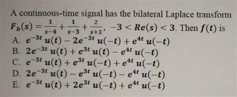 solved 1 s 4 a continuous time signal has the bilateral