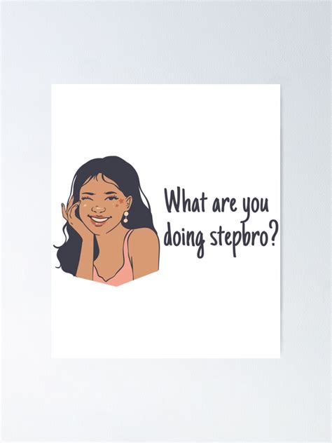 What Are You Doing Stepbro Poster For Sale By Butlerfusion Redbubble