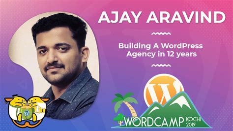 Ajay Aravind Will Speak About Building A Wordpress Agency Wordcamp Kochi 2019