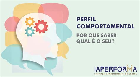 Perfil Comportamental Por Que Fazer O Seu Iaperforma Instituto De