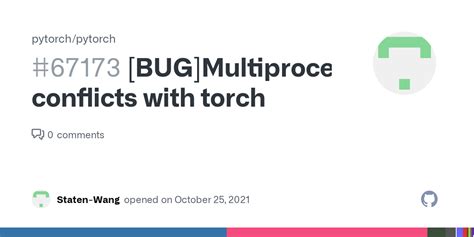 Bug Multiprocessing Conflicts With Torch · Issue 67173 · Pytorch