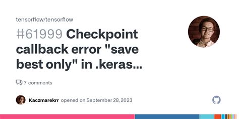 Checkpoint Callback Error Save Best Only In Keras Format · Issue 61999 · Tensorflow
