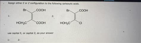 Solved Assign Either E Or Z Configuration To The Following