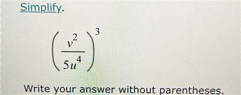 solved simplify v25u4 3write your answer without