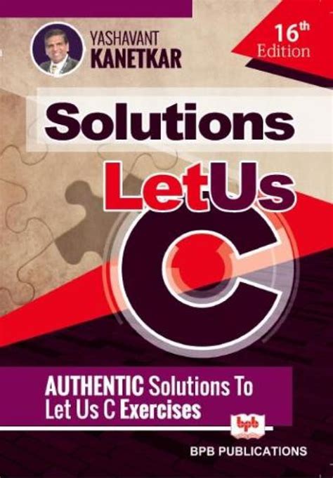 Let Us C Solutions 16th Edition Yashavant Kanetkar 9789388176248