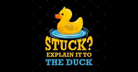 Stuck Explain It To The Duck Funny Programming Jokes Programming