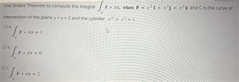 Solved Use Stokes Theorem To Compute The Integral CFdr Chegg