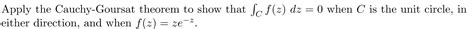 Solved Apply The Cauchy Goursat Theorem To Show That Chegg